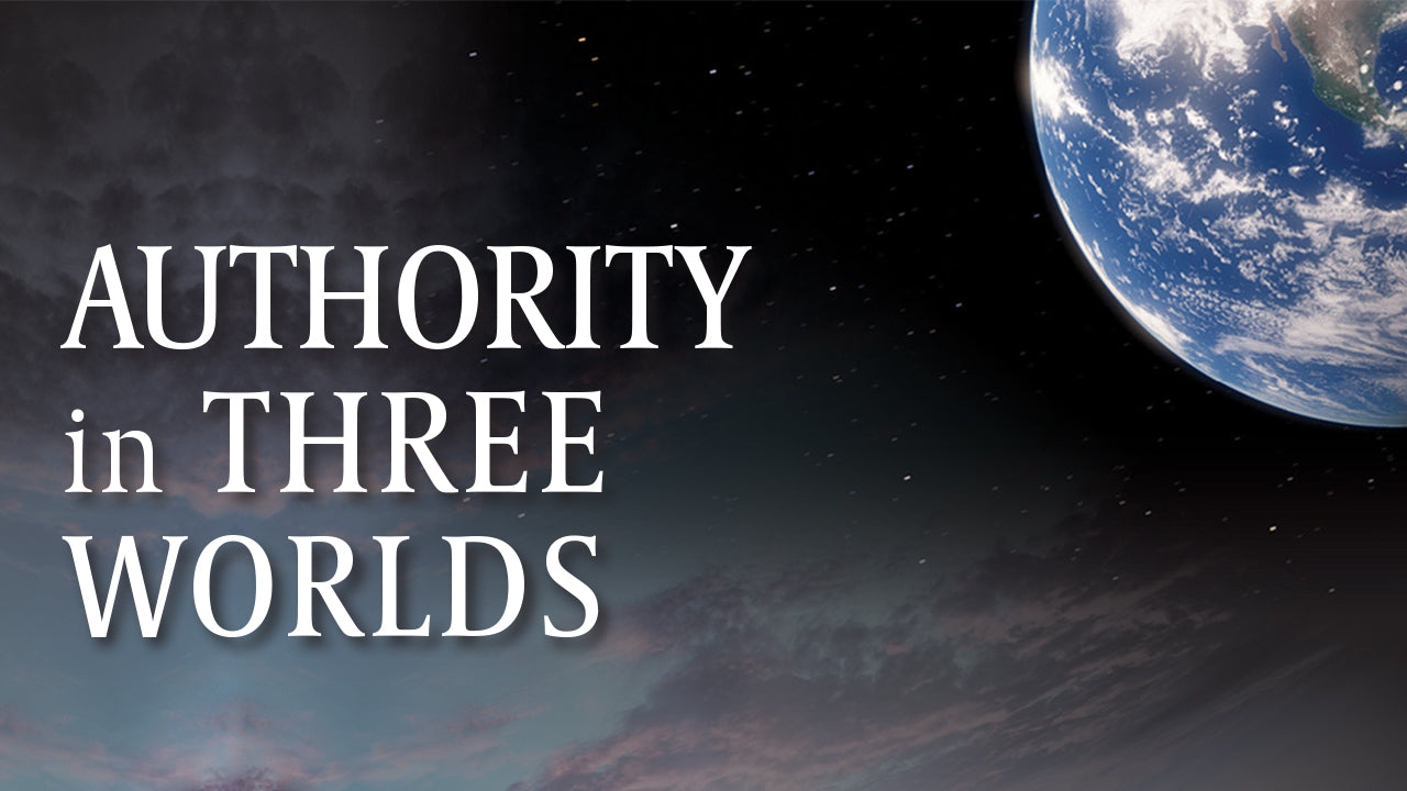 Authority in Three Worlds – Capps Ministries