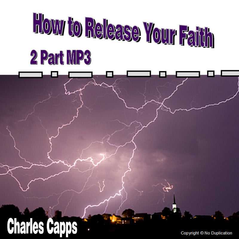 How to Release Your Faith – Capps Ministries